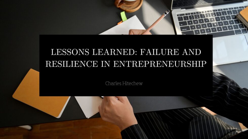 Lessons Learned: Failure and Resilience in Entrepreneurship | Charles ...